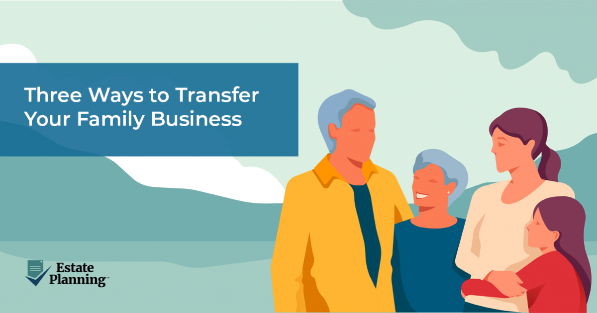 Three Ways to Transfer Your Family Business