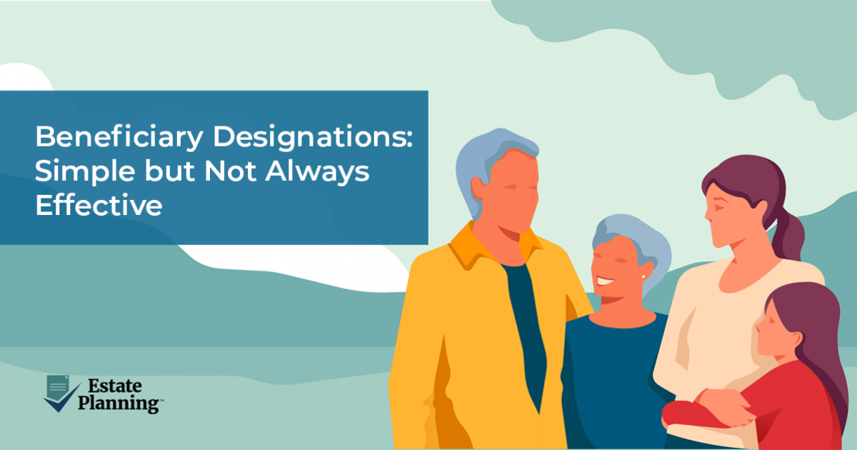 Beneficiary Designations: Simple but Not Always Effective